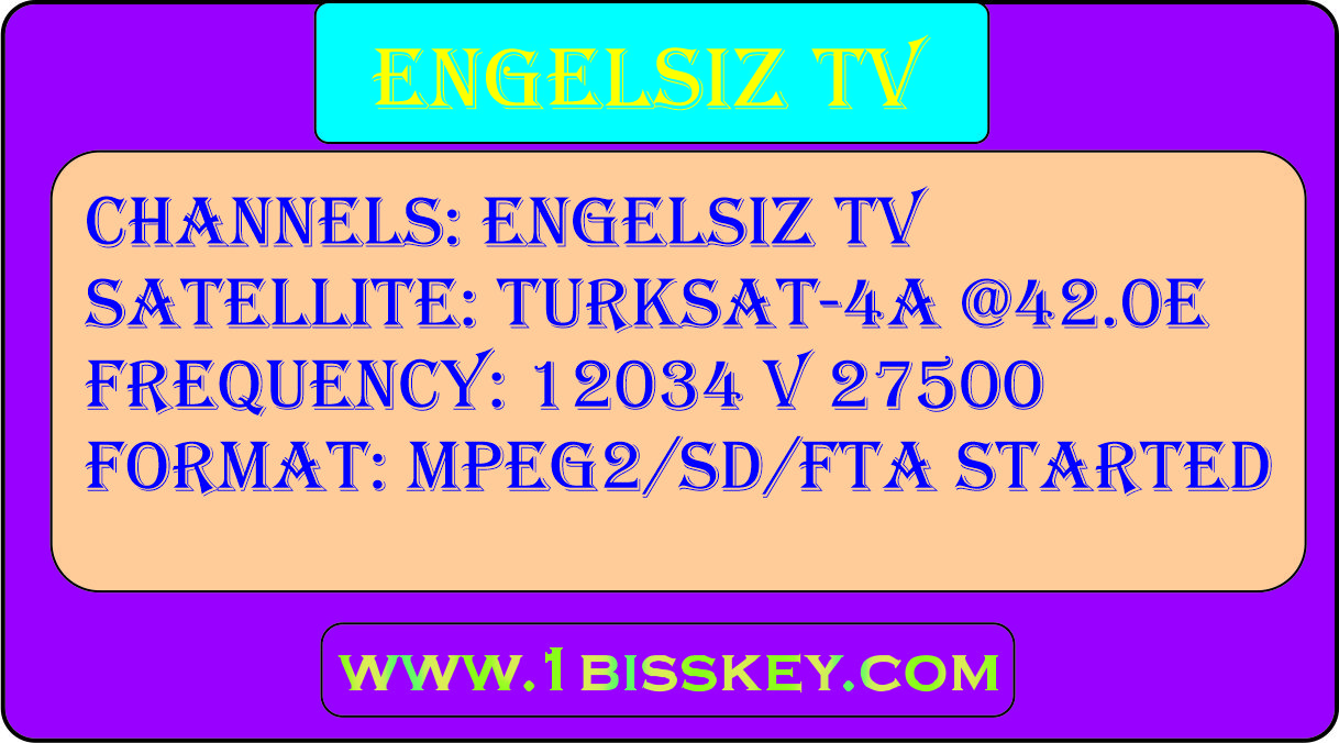 ENGELSIZ TV On TurkSat-4A @42.0E - Biss Key - Biss Key