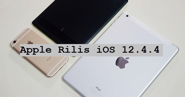 Apple Rilis iOS 12.4.4 untuk iPhone 5S, 6, 6 Plus, iPad Mini 2, 3, Air ...