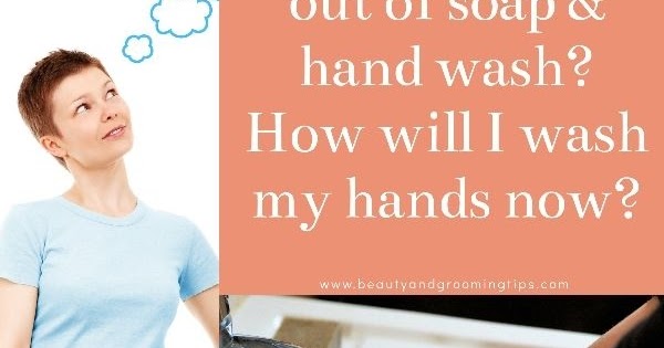 No soap for handwashing? Try these alternatives | Beauty and Personal ...