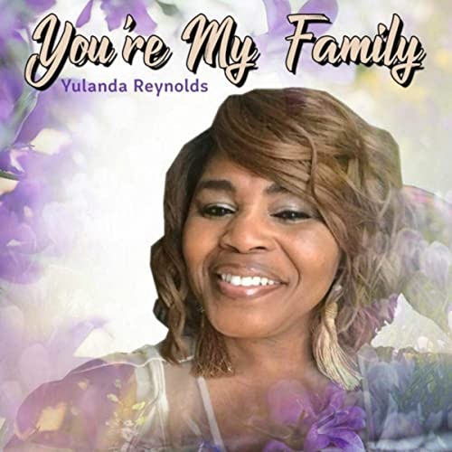 Soul Strutter: Yulanda Reynolds [2020] - You're My Family [Self-Released]