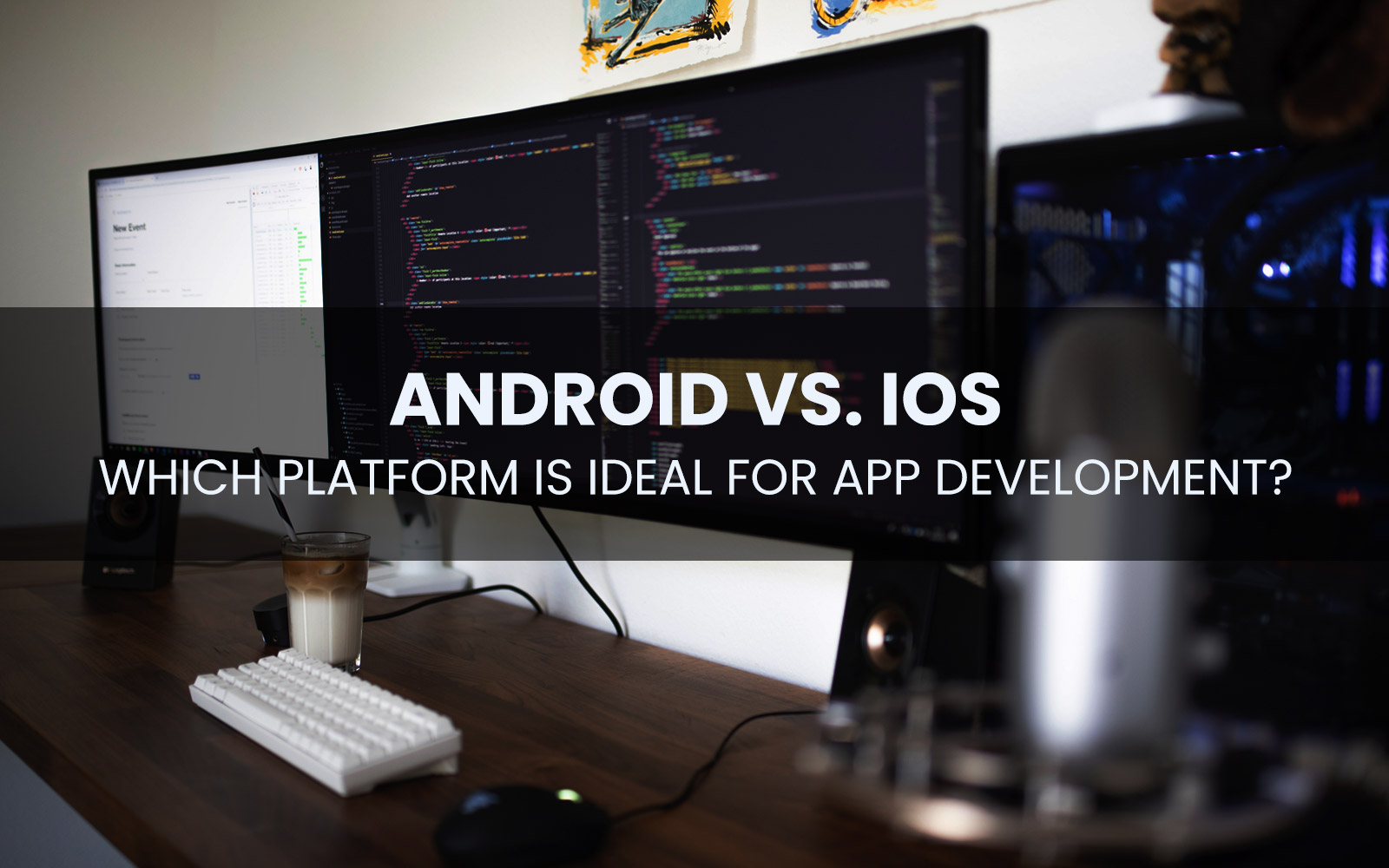 Android Vs. Ios: Which Platform Is Ideal For App Development?