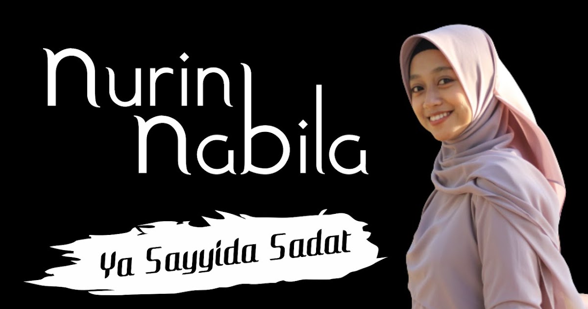 Ya Sayyida Sadat (ياسيدالسادات) - Nurin Nabila (Arab, Latin ...