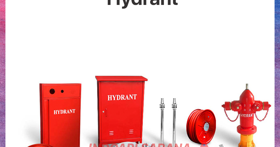Hydrant Kebakaran | Indoapi Sarana Utama | APAR Brankas CCTV