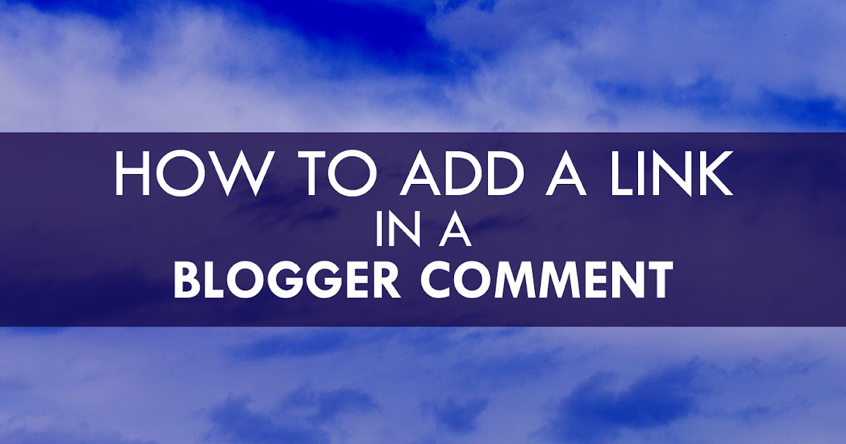 How to add a link in a blogger comment - Mersad Donko Photography