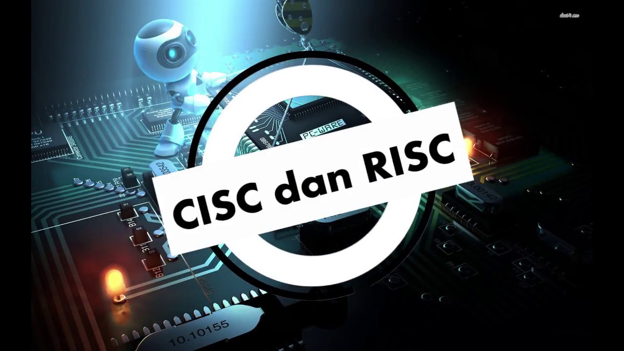 mengenal apa itu RISC dan CISC dalam Set komputer lengkap dengan ciri ...