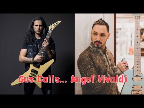 Angel Vivaldi, Gus G: Gus calls... Angel Vivaldi