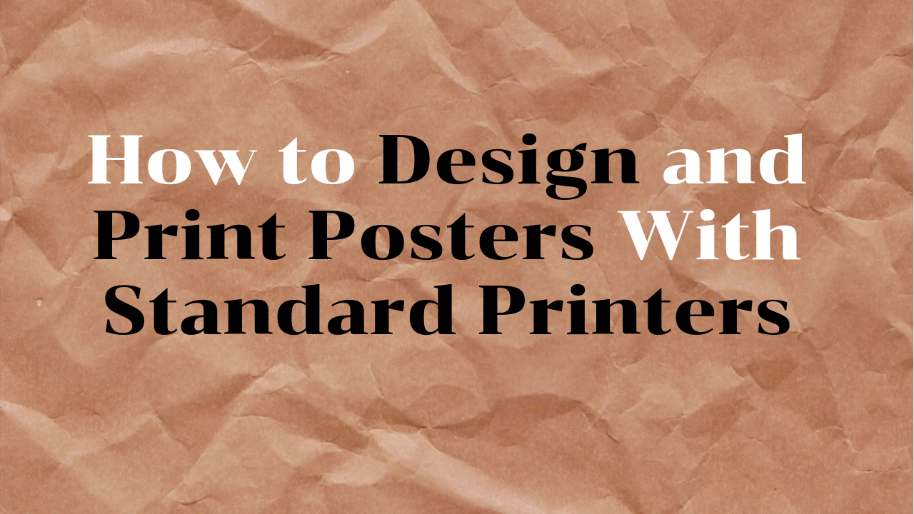 How to Design Posters and Print Them With a Standard Printer - Classwork