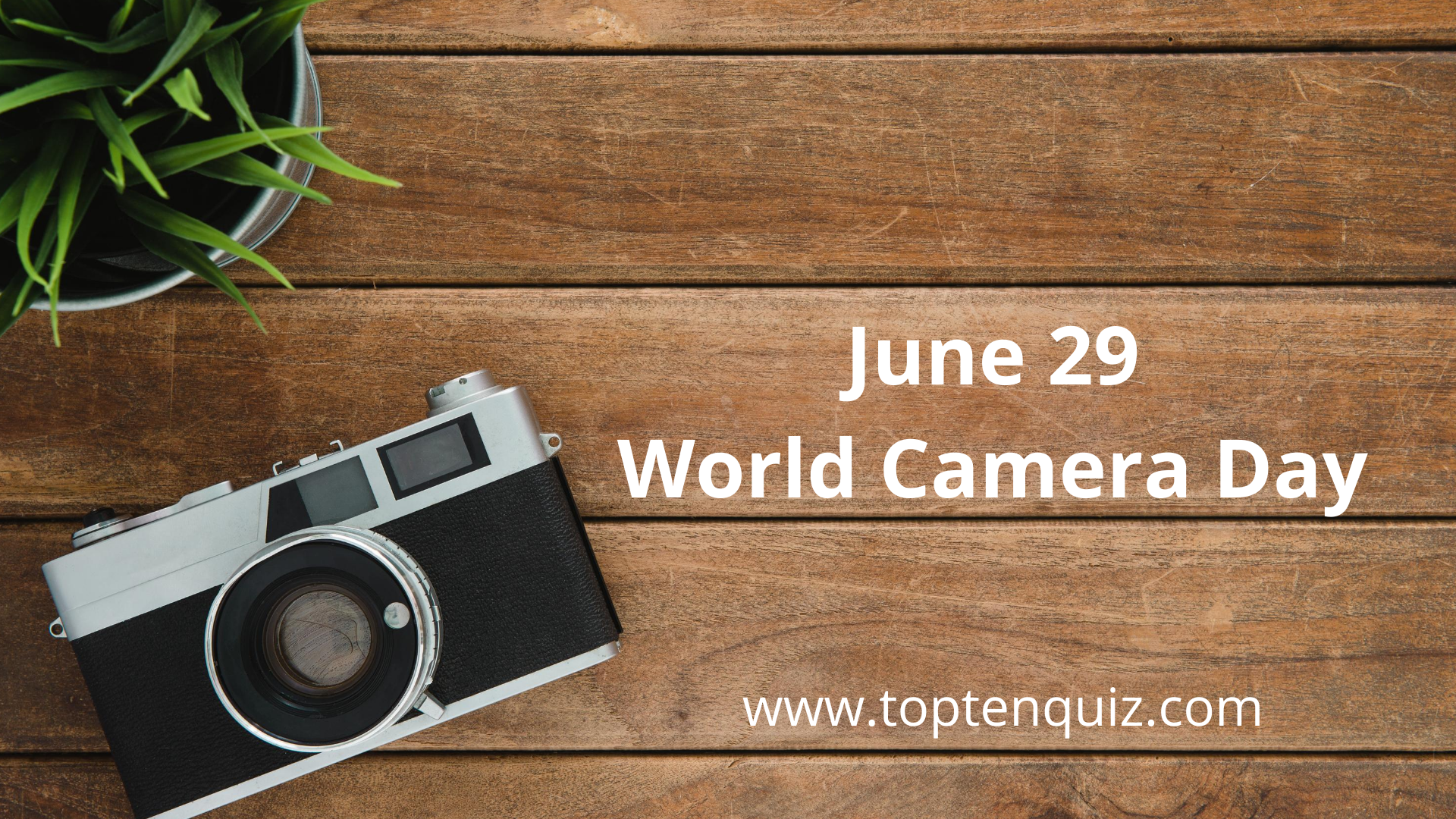 June 29 - World Camera Day || History of the Cameras Timeline