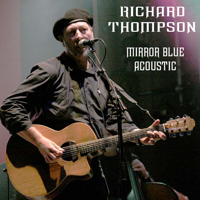 Albums That Should Exist: Richard Thompson - Mirror Blue - Acoustic ...