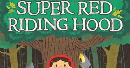 Literary Hoots: Super Red Riding Hood