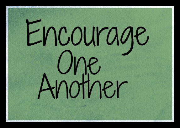 Blessed By The Lord: October 25, 2017 - ENCOURAGE ONE ANOTHER