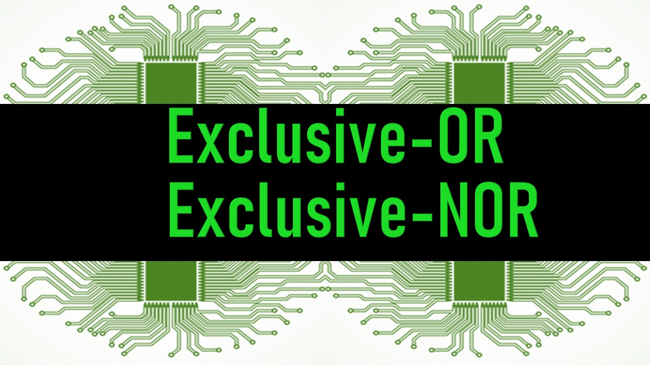 The Exclusive-OR and Exclusive-NOR Gates