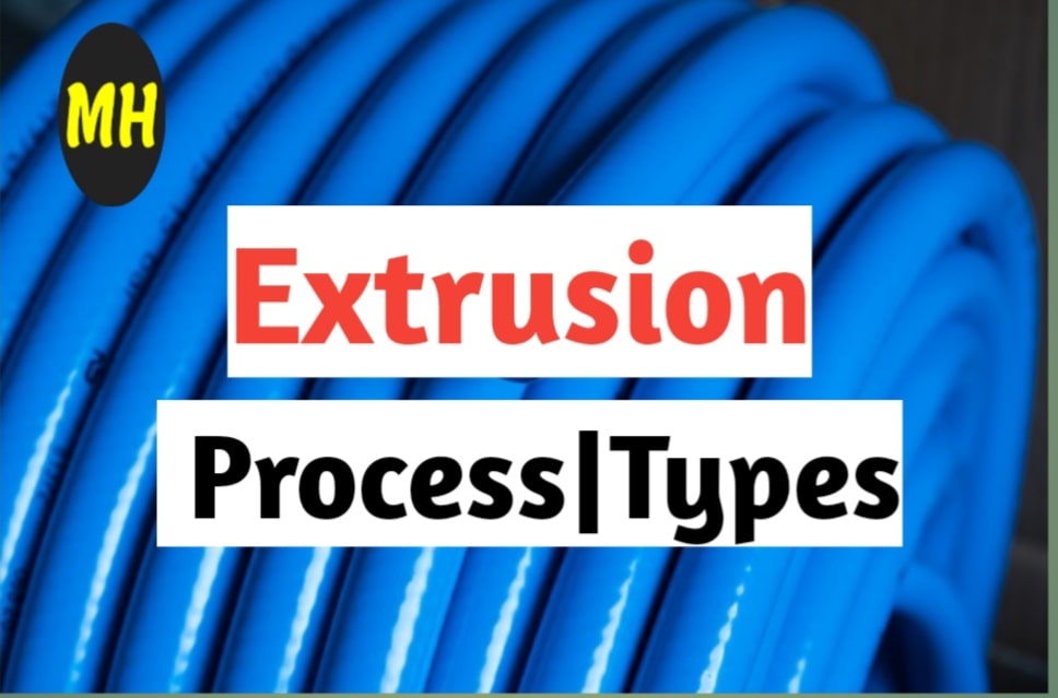 Extrusion क्या है ? Extrusion Process and Extrusion Types