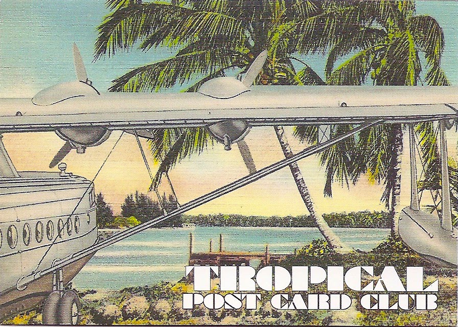 Miss You , Wish you were here . . .: TROPICAL POST CARD CLUB
