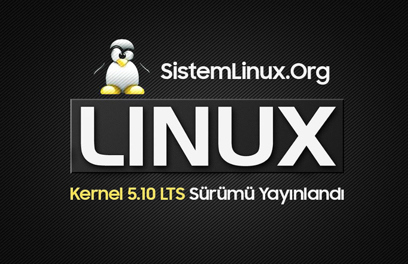Linux Kernel 5.10 LTS Sürümü Yayınlandı