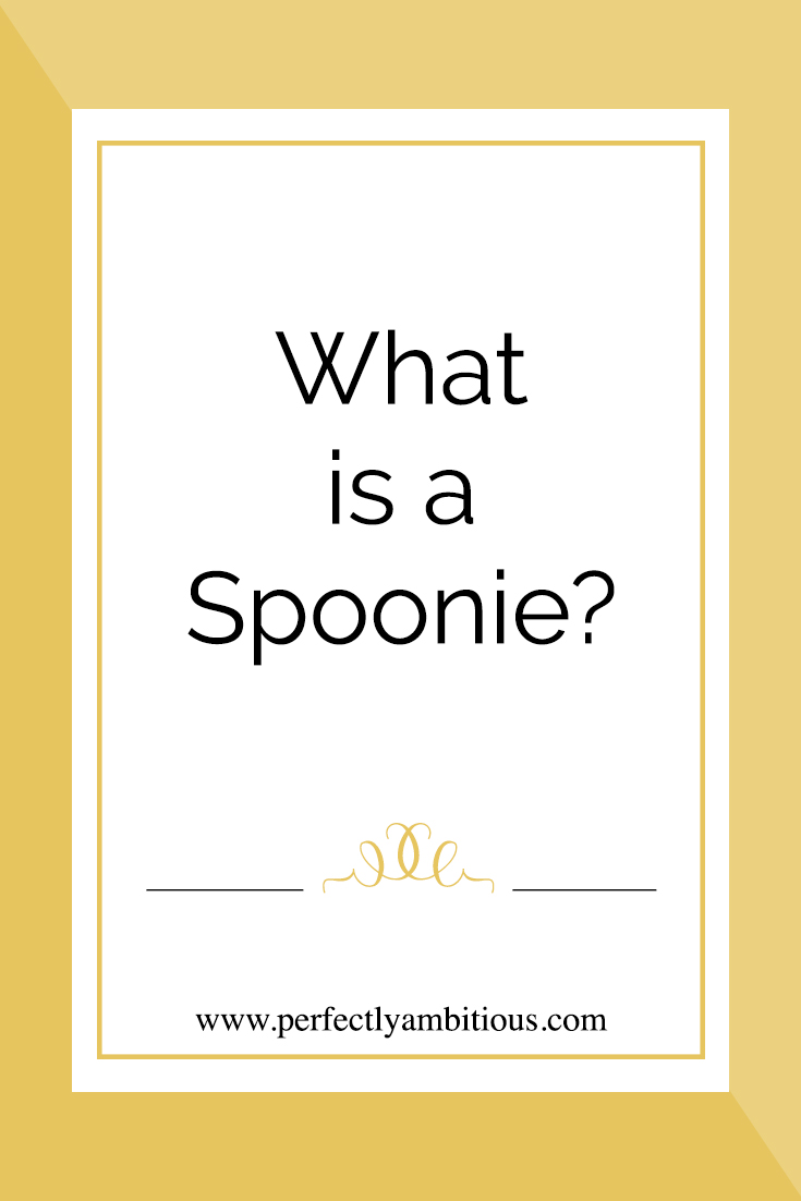 What is a Spoonie? - Perfectly Ambitious