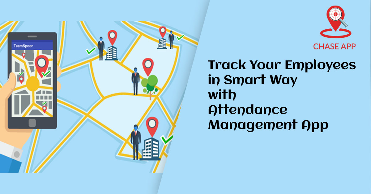 Track Your Employees in Smart Way with Attendance Management App