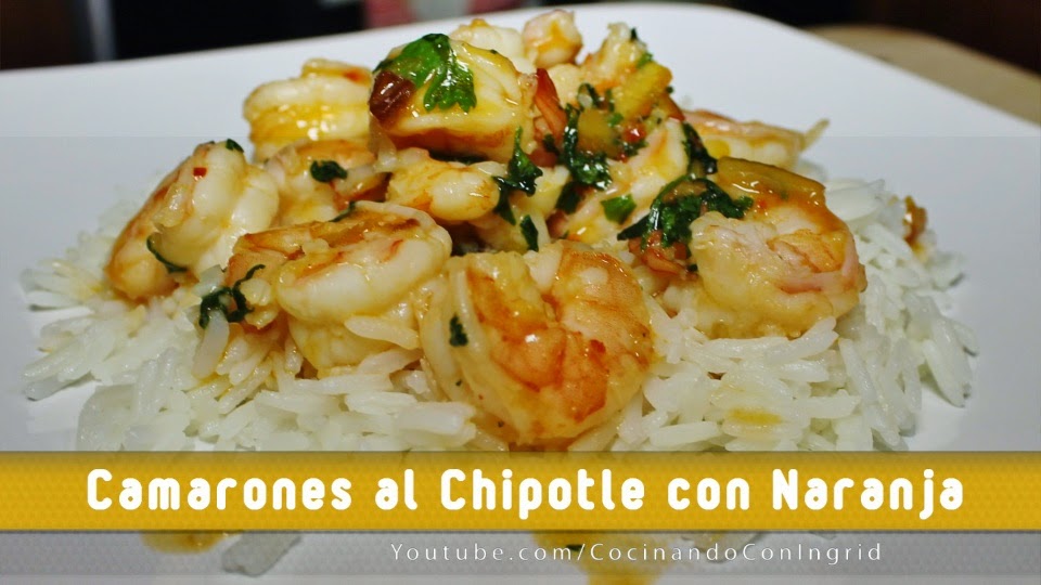 CAMARONES AL CHIPOTLE CON NARANJA - COCINANDO CON INGRID
