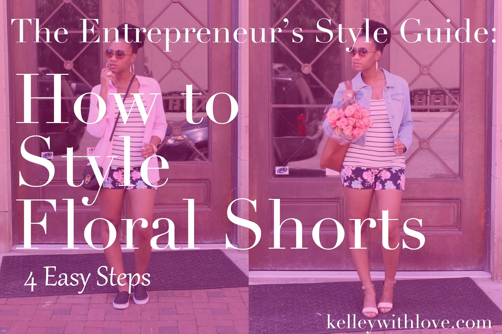 The Entrepreneur Style Guide: How to Style Floral Shorts / Kelley With Love