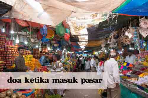Doa Berlindung Ketika Masuk Pasar, Arab dan Latin | MA