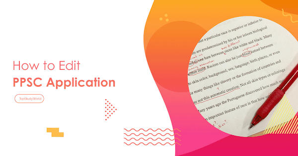 How to Edit PPSC Application (Step by Step) | Top Study World