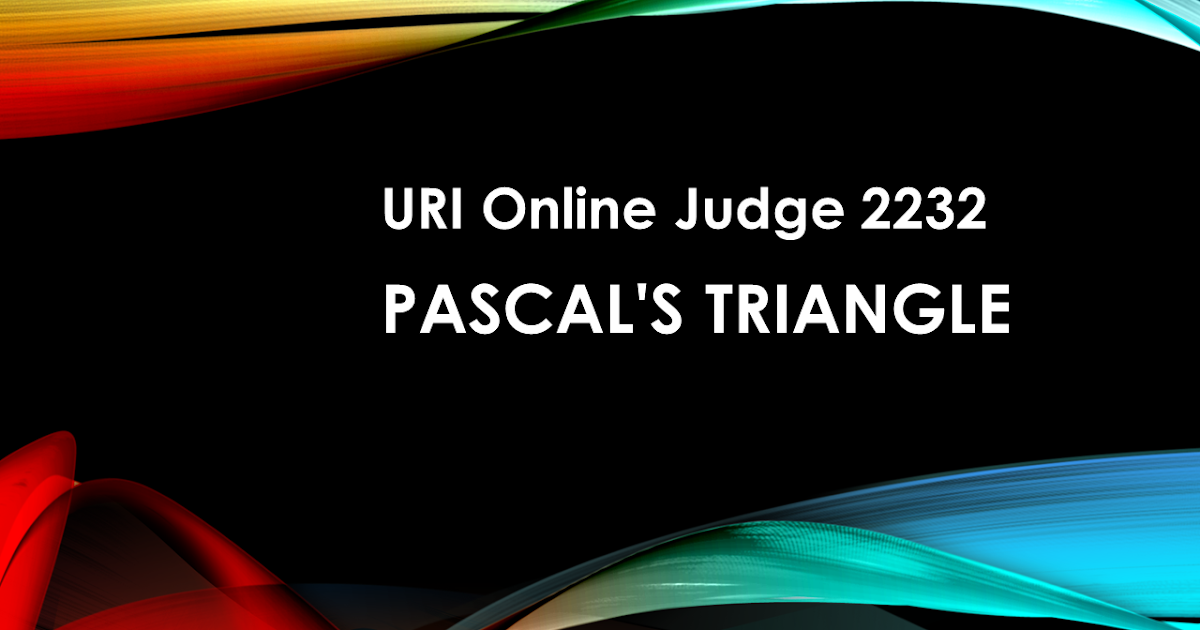 URI Problem 2232 Solution Pascal's Triangle - URI Online Judge Solution