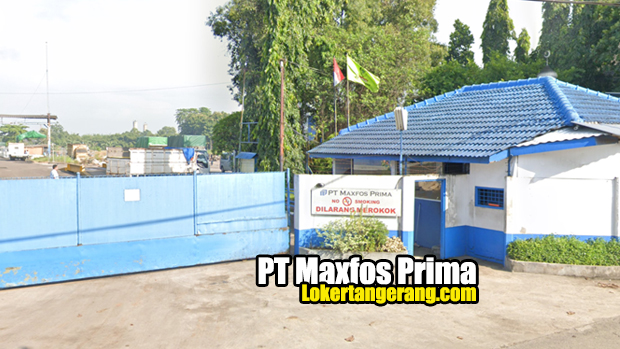 Lowongan Kerja PT Maxfos Prima Tangerang 2022 - LOKER TANGERANG