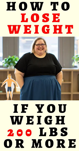 How to Lose Weight if You Weigh 200 lbs or More? | Hello Healthy E