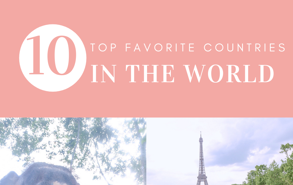 Our Top Ten Favorite Countries in the World