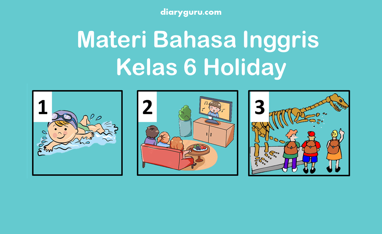 Materi dan Soal Bahasa Inggris Kelas 6 Holiday - Diary Guru