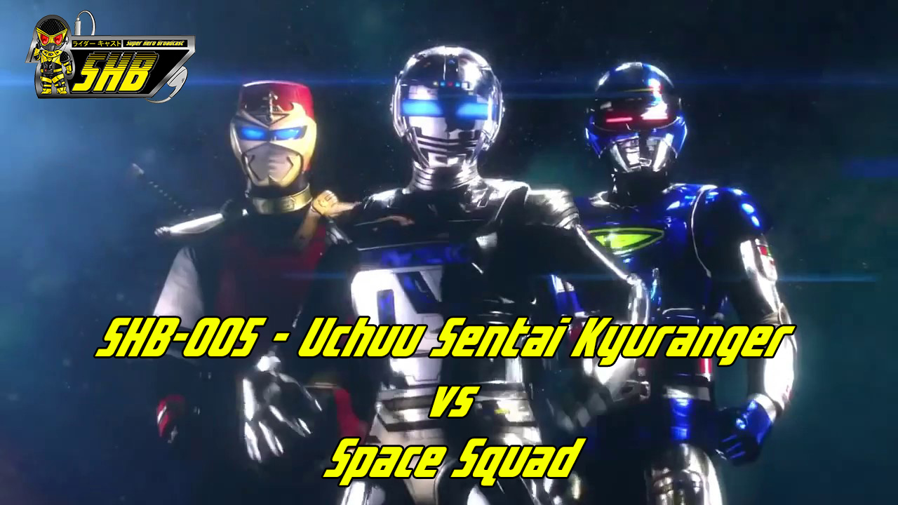 Uchuu Sentai Kyuranger vs Space Squad - SHB-005 - Divisão Tokusatsu