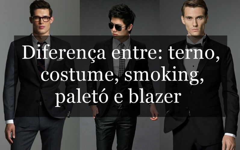 Diferença entre: terno, costume, smoking, paletó e blazer - Vini Pratez ...