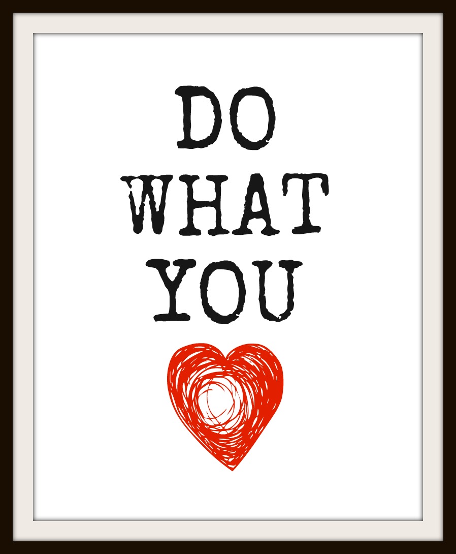 Lacefields in Love: "Do What You Love" Free Print!