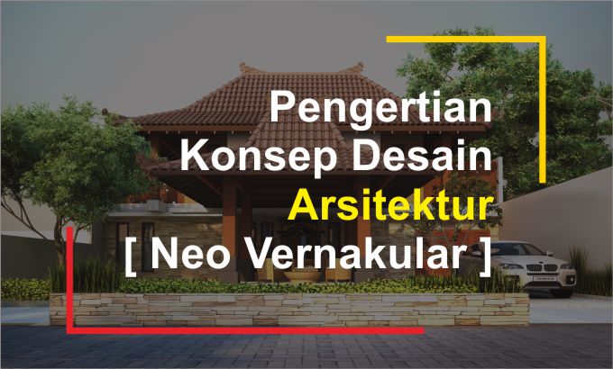 Konsep Desain Arsitektur Neo Vernakular - Arsimedia