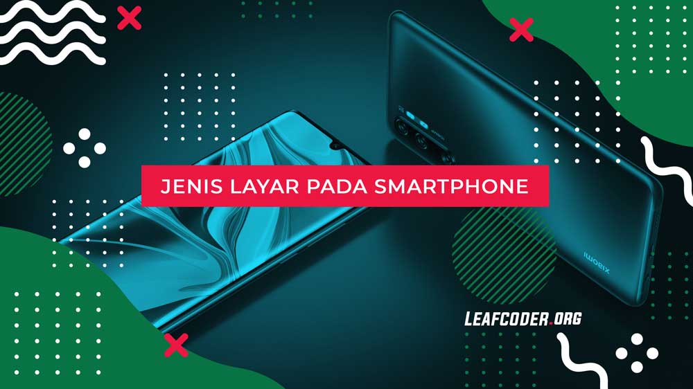 Jenis Layar Smartphone Android - Digital Solutions by Leafcoder