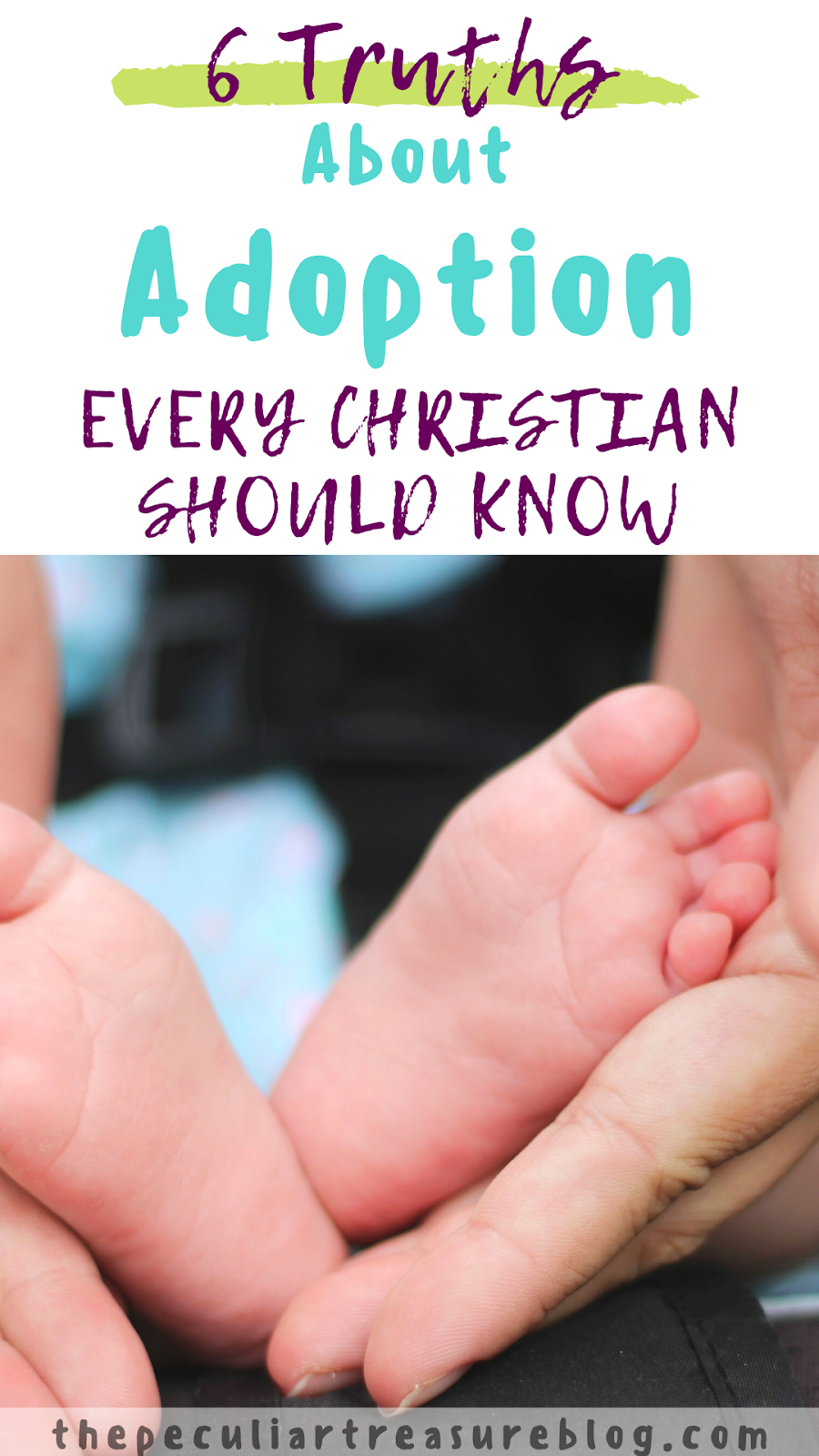 The Peculiar Treasure: 6 Truths About Adoption That Every Christian Should Know