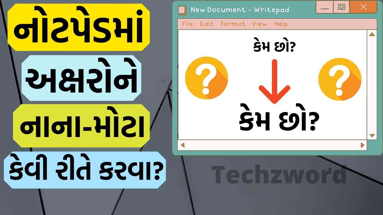 નોટપેડમાં અક્ષરોને નાના-મોટા કેવી રીતે કરવા? - Techzword