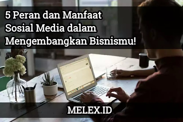 5 Peran dan Manfaat Sosial Media Terhadap Bisnis | Nomor 1 Penting ... 5 Peran dan Manfaat Sosial Media Terhadap Bisnis | Nomor 1 Penting ...