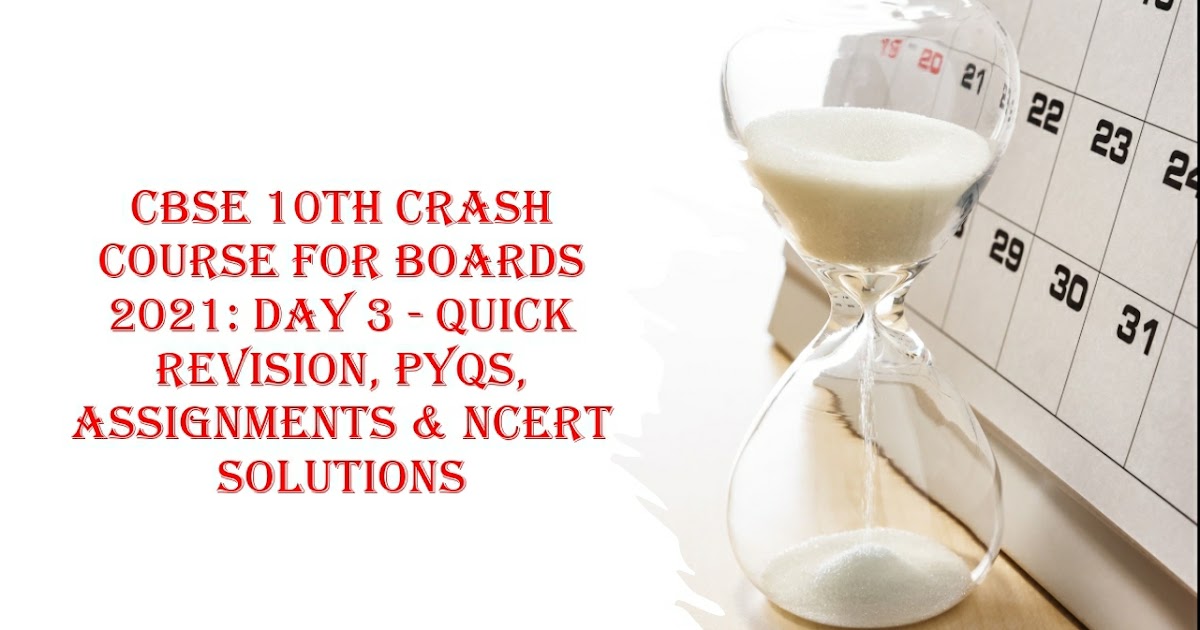 CBSE 10th Crash Course 2021: DAY 3 - Quick Revision, PYQs, Assignments ...