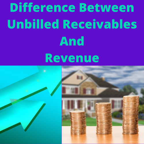 Difference Between Unbilled Receivables And Revenue