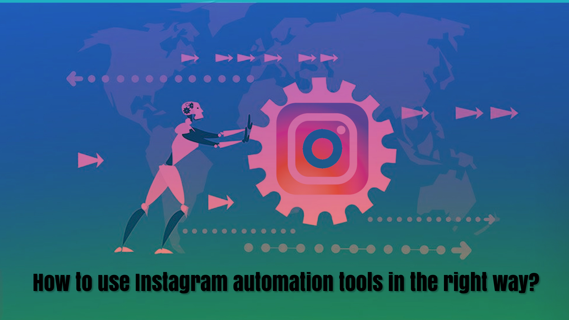 How To Use Instagram Automation Tools In The Right Way?