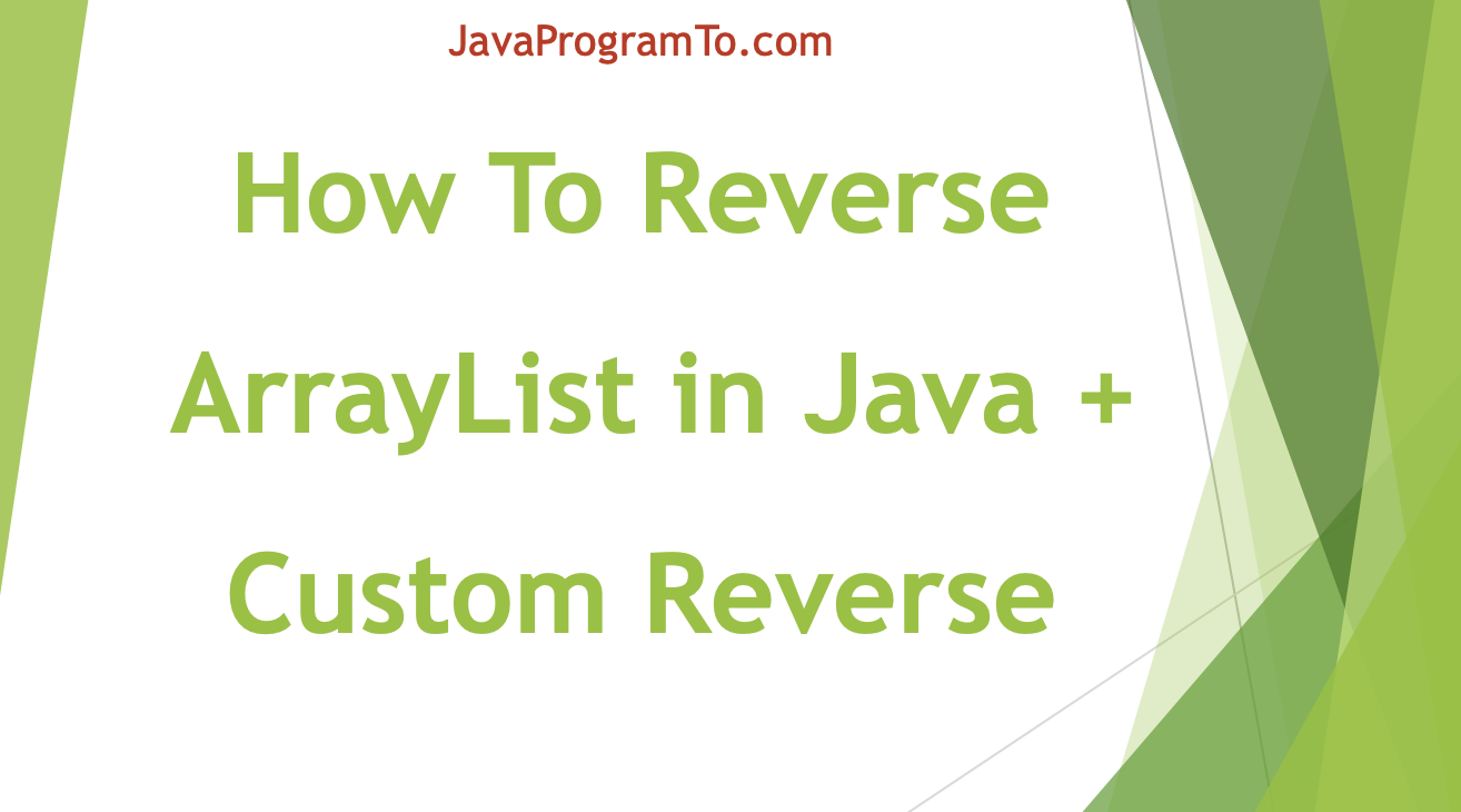 Program: How To Reverse ArrayList in Java + Custom Reverse ... Program: How To Reverse ArrayList in Java + Custom Reverse ...