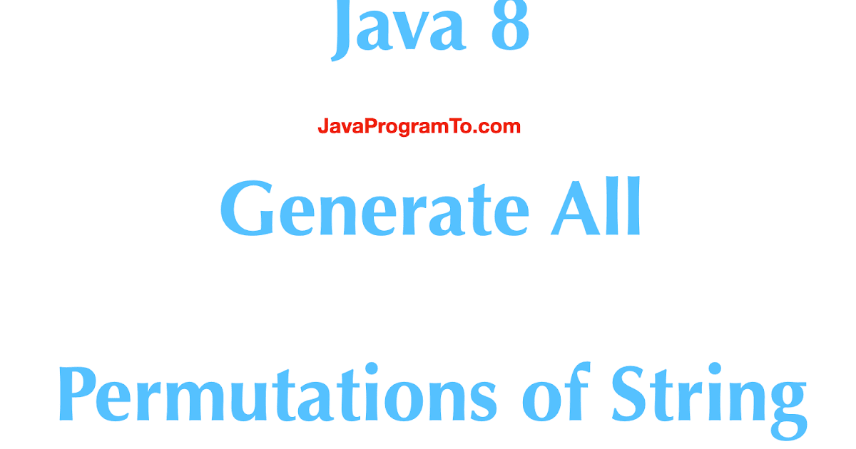 Java 8 Generate All Permutations Of String