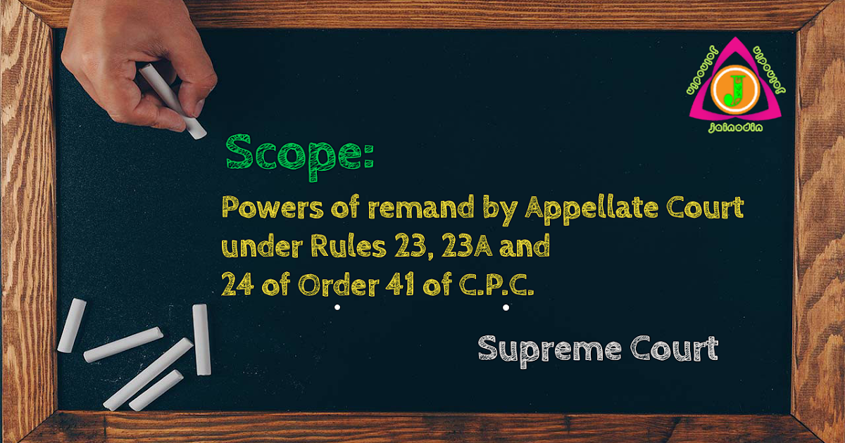 Adv. Jainodin's Legal Blog: Scope of powers of remand by Appellate ...