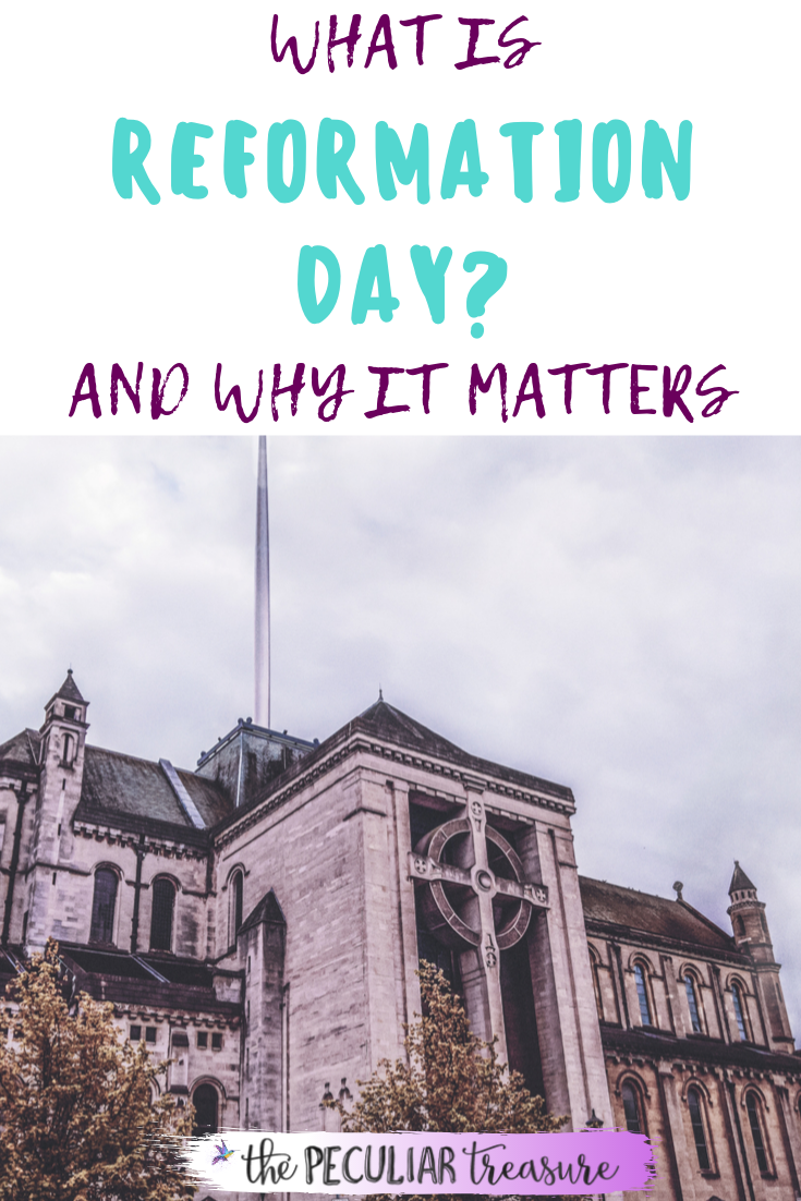 The Peculiar Treasure: What is Reformation Day? (and Why It Matters)