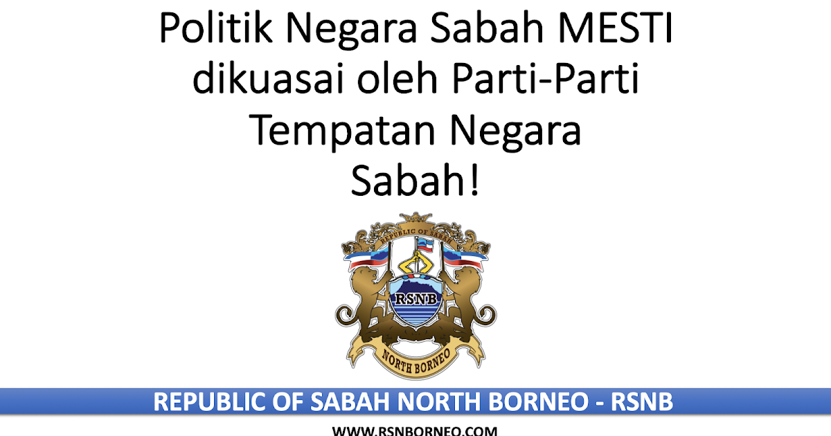 Parti-Parti Politik Tempatan MESTI Mendominasi Politik Negara Sabah ...