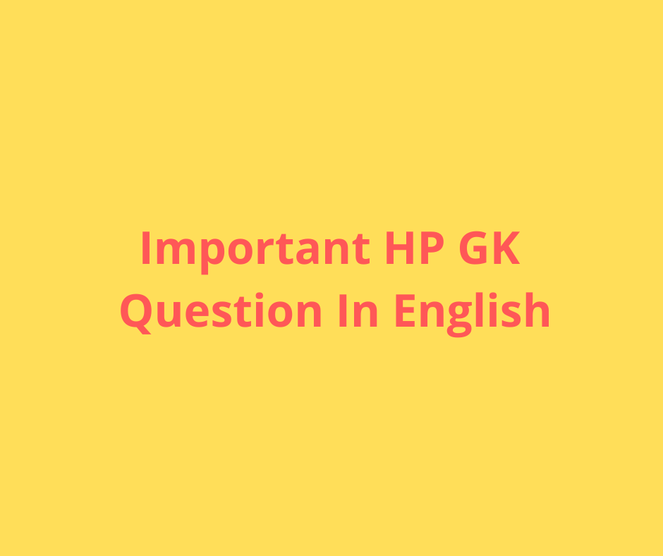 Most Important Himachal Pradesh GK Question Answer In English Part 4 most-important-himachal-pradesh-gk-question-answer-in-english-part-4