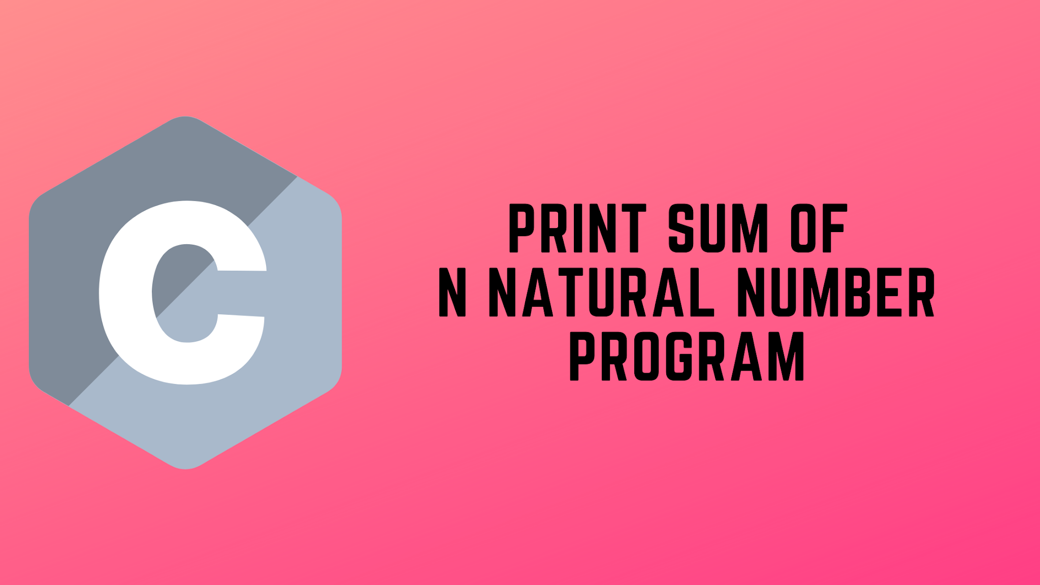 C Program To Print Sum Of N Natural Numbers c-program-to-print-sum-of-n-natural-numbers