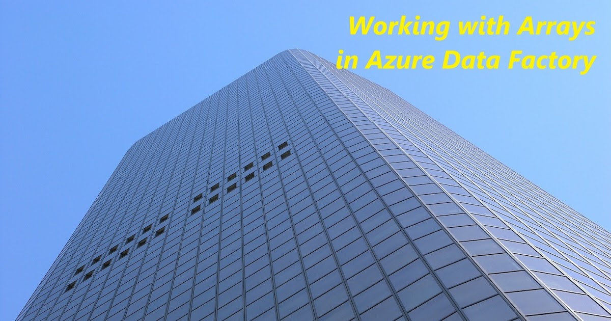 Working with Arrays in Azure Data Factory