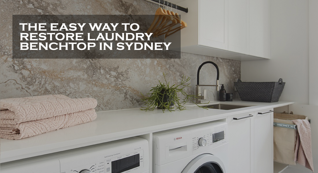 The Easy Way to Restore Laundry Benchtop in Sydney